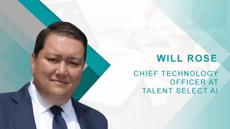 HRTech Interview with Will Rose, Chief Technology Officer at Talent Select AI - HRTech Cube